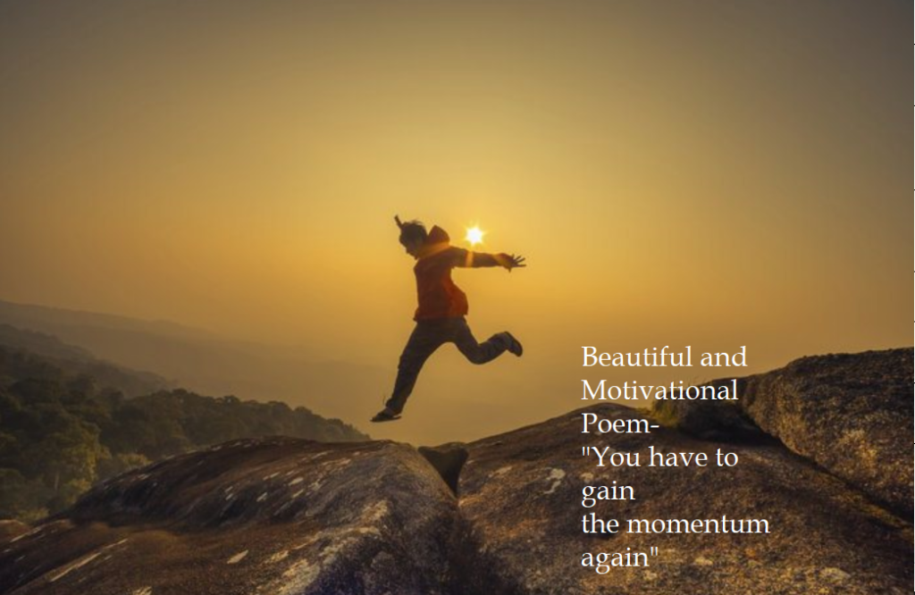 Very motivating poem on achieving lost success "You have to gain ...